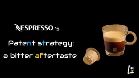 Nespressos Patent Strategy A Bitter Aftertaste