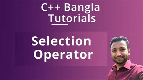 C Bangla Tutorials 73 Selection Operator Youtube