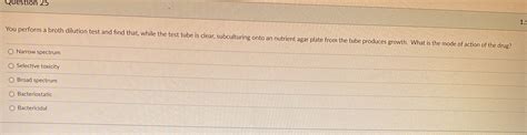 Solved You Perform A Broth Dilution Test And Find That