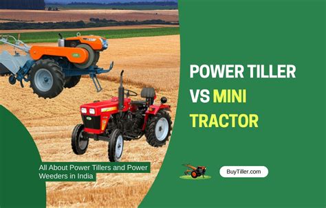 Power Tiller Vs Mini Tractor Which Is Better For Indian Farmers