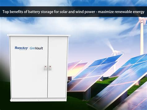 Top Benefits Of Battery Storage For Solar And Wind Power Maximize Renewable Energy Huntkey
