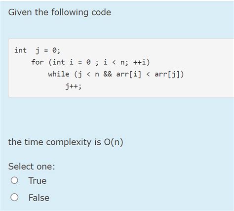 Solved Given the following codethe time complexity is | Chegg.com