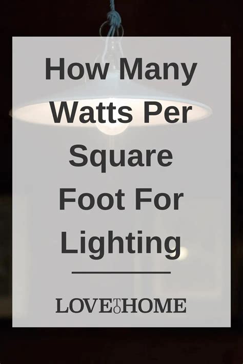 How Many Watts Per Square Foot For Lighting Love To Home