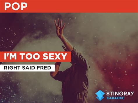 Prime Video Im Too Sexy In The Style Of Right Said Fred