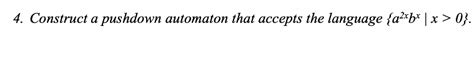 Solved 4 Construct A Pushdown Automaton That Accepts The