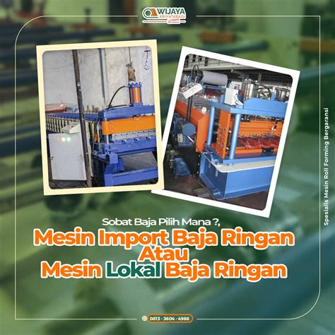 Perbedaan Mesin Import Dan Mesin Lokal Baja Ringan Cv Wijaya Ariya Abadi