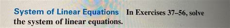 Solved System Of Linear Equations In Exercises Solve Chegg