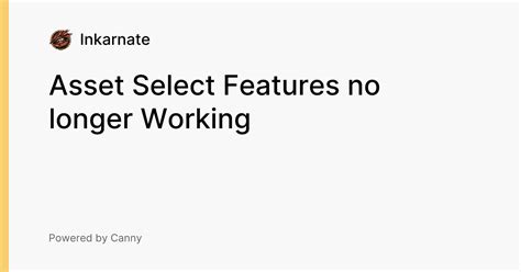 asset select features no longer working voters inkarnate