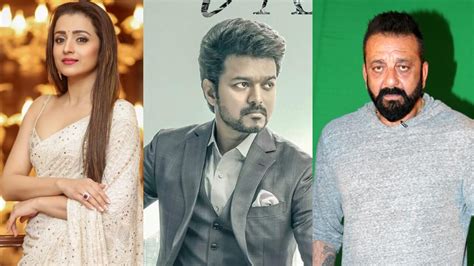 Big News Trisha Krishnan And Sanjay Dutt To Be Part Of Thalapathy67