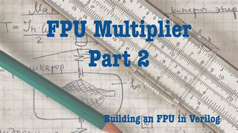 Building An Fpu In Verilog Build The Multiplier Part 2 Youtube