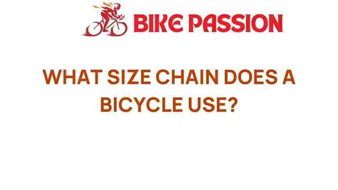Unraveling the Mystery: What Size Chain Does a Bicycle Use?