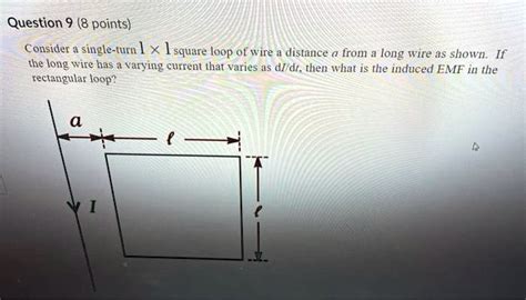 SOLVED Question Points Consider A Single Turn Square Loop Of Wire At A Distance A From A