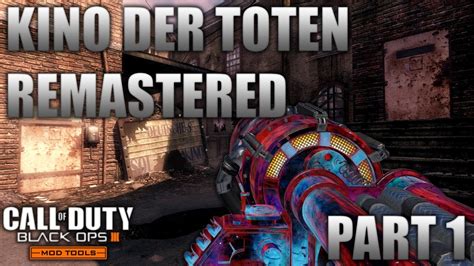 Kino Der Toten Remastered Gameplay Black Ops 3 Mod Tools Part 1
