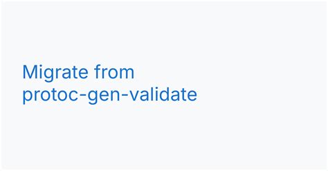 Migrate From Protoc Gen Validate Protovalidate