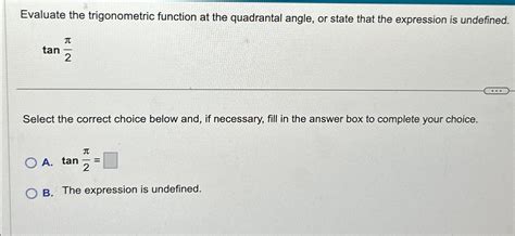 Solved Evaluate The Trigonometric Function At The Quadrantal