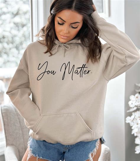 You Matter Hoodie Mental Health Clothes Motivational Inspirational