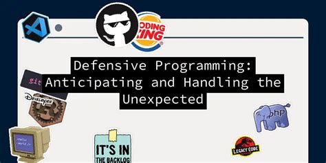 Defensive Programming Anticipating And Handling The Unexpected