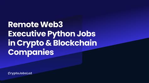 Remote Web3 Executive Python Jobs In Crypto And Blockchain Companies Crypto Jobs List