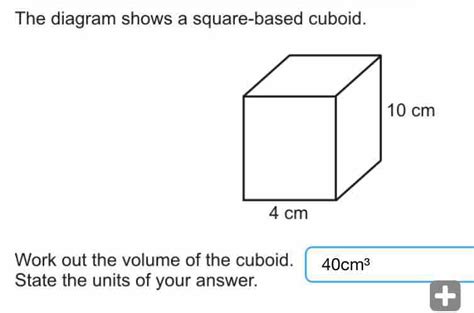 Solved The Diagram Shows A Square Based Cuboid Work Out The Volume Of The Cuboid 40cm 3 State