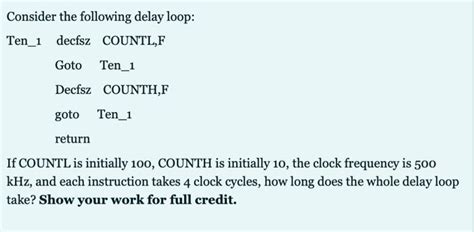 Solved Consider The Following Delay Loop Ten1 Decfsz