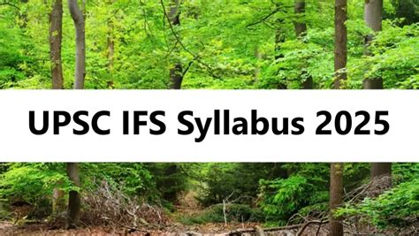 UPSC IFS Syllabus 2025 Exam Pattern For Prelims And Mains