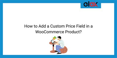 How To Add A Custom Price Field In A Woocommerce Product Elextensions