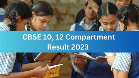 Cbse Compartment Result 2023 Date Check When And Where To Download Class 10 12 Supplementary