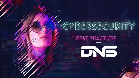 Cybersecurity Best Practices For Business - DNSnetworks Blog