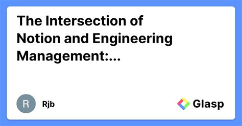 The Intersection Of Notion And Engineering Management A Comprehensive Guide Glasp