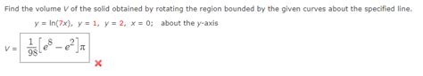 Solved Find The Volume V Of The Solid Obtained By Rotating Chegg Com