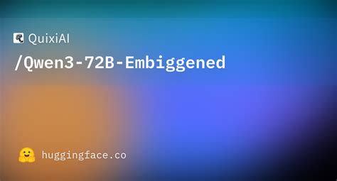 QuixiAI Qwen B Embiggened Hugging Face