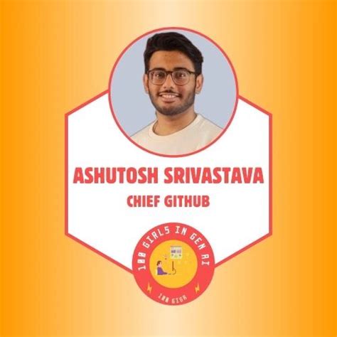 Welcome Ashutosh Srivastava As The Chief Git Hub Officer 100 Girls In