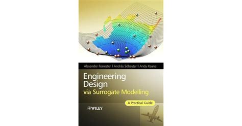 Engineering Design Via Surrogate Modelling A Practical Guide By Alexander Ij Forrester