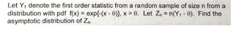 solved let y 1 denote the first order statistic from a