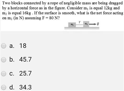 Solved Two Blocks Connected By A Rope Of Negligible Mass Are Being