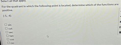 Solved Select All That Apply For The Quadrant In Which The Following Point Is Located