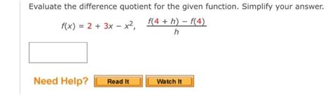 Solved Evaluate The Difference Quotient For The Given
