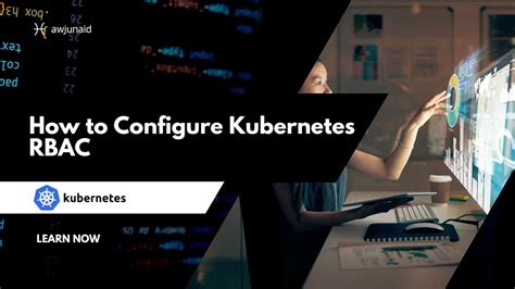 How To Configure Kubernetes Rbac Abdul Wahab Junaid