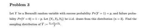 Solved Let Y Be A Bernoulli Random Variable With Success