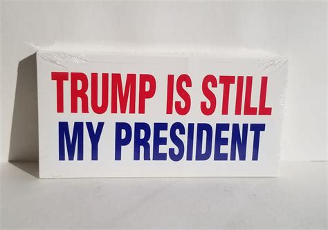 Trump Is Still My President Bumper Stickers Made In Usa