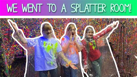 We Went To A Splatter Room W Our Bff Youtube