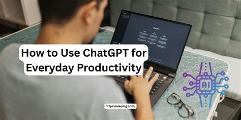How To Use Chatgpt For Everyday Productivity Waqas Gondal
