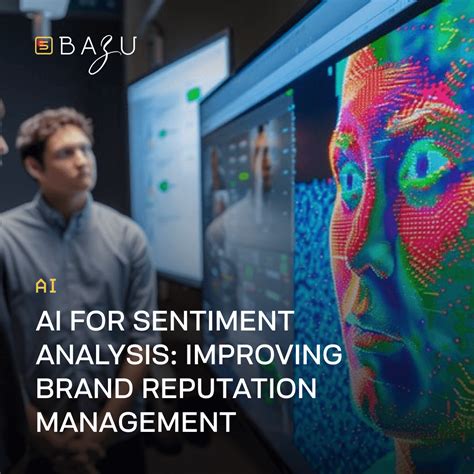 Ai For Sentiment Analysis Improving Brand Reputation Management Bazu