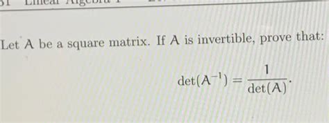 Solved Let A Be A Square Matrix If A Is Invertible Prove Chegg