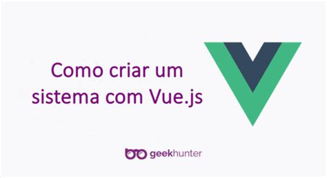 Tutorial Vue JS Aprenda De Forma Simples E Eficiente