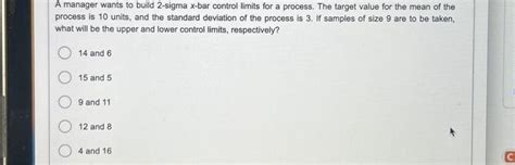 solved a manager wants to build 2 sigma x bar control