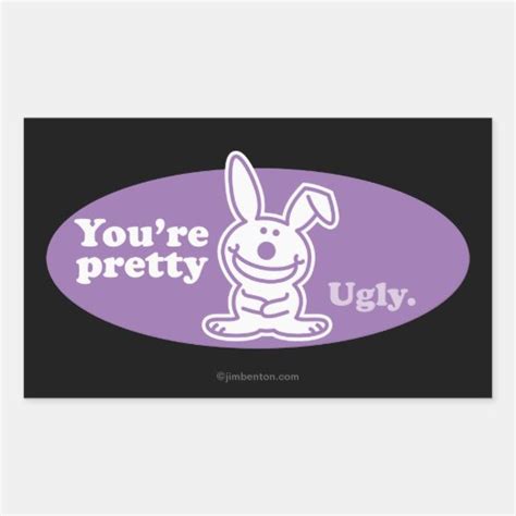 Youre Pretty Ugly Rectangular Sticker