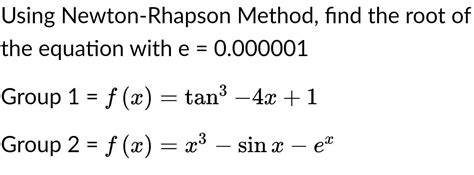 solved jsing newton rhapson method find the root of he