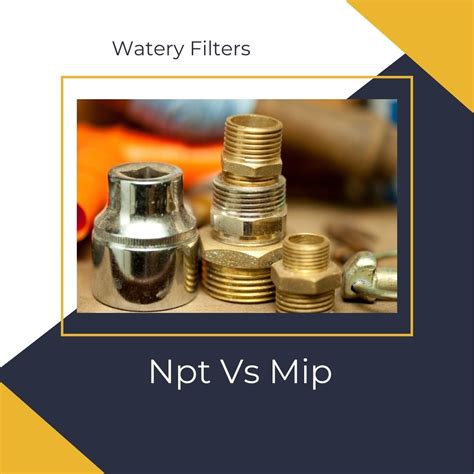 Npt Vs Mip Whats The Difference Watery Filters
