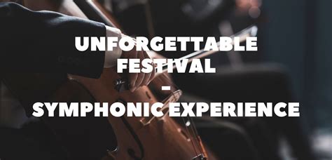 Unforgettable Festival Unforgettable Symphonic Experience Visit Bucharest